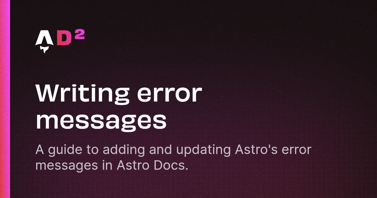 Writing error messages | Astro Docs Docs (AD²)