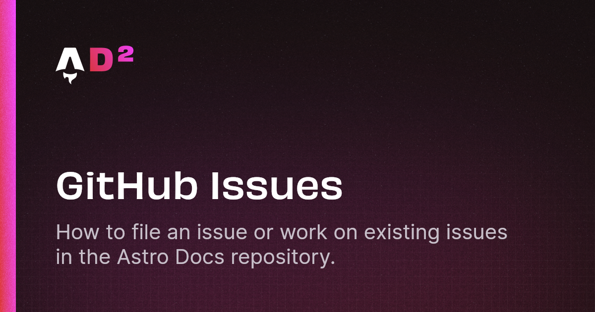 GitHub Issues | Astro Docs Docs (AD²)