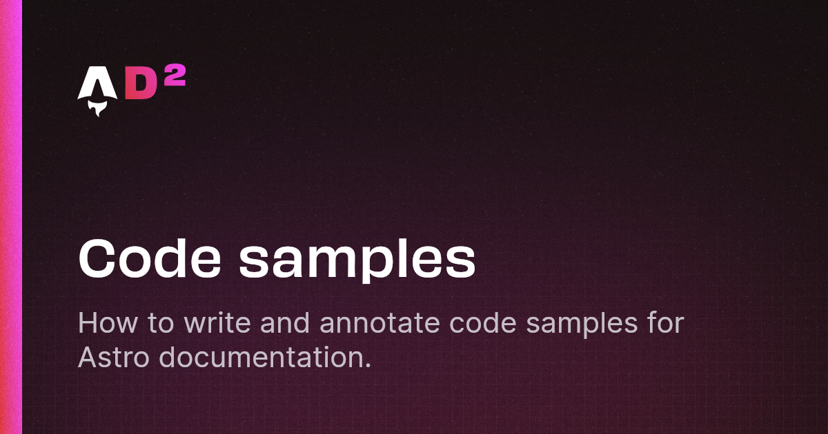 Code samples | Astro Docs Docs (AD²) Code samples | Astro Docs Docs (AD²)