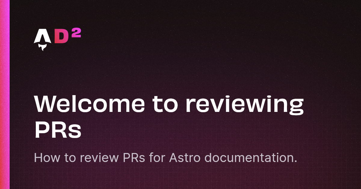 Welcome to reviewing PRs | Astro Docs Docs (AD²)