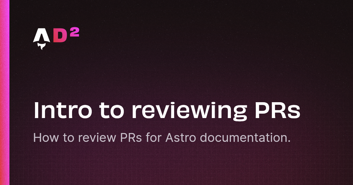 Intro to reviewing PRs | Astro Docs Docs (AD²)